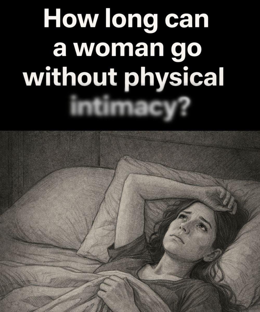 How Long Can a Woman Live Without Physical Intimacy: Exploring ...